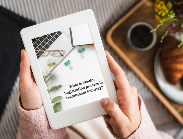 Vendor Registration in Recruitment Industry and its benefits